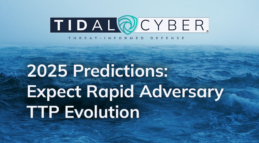 2025 Predictions: Expect Rapid Adversary TTP Evolution